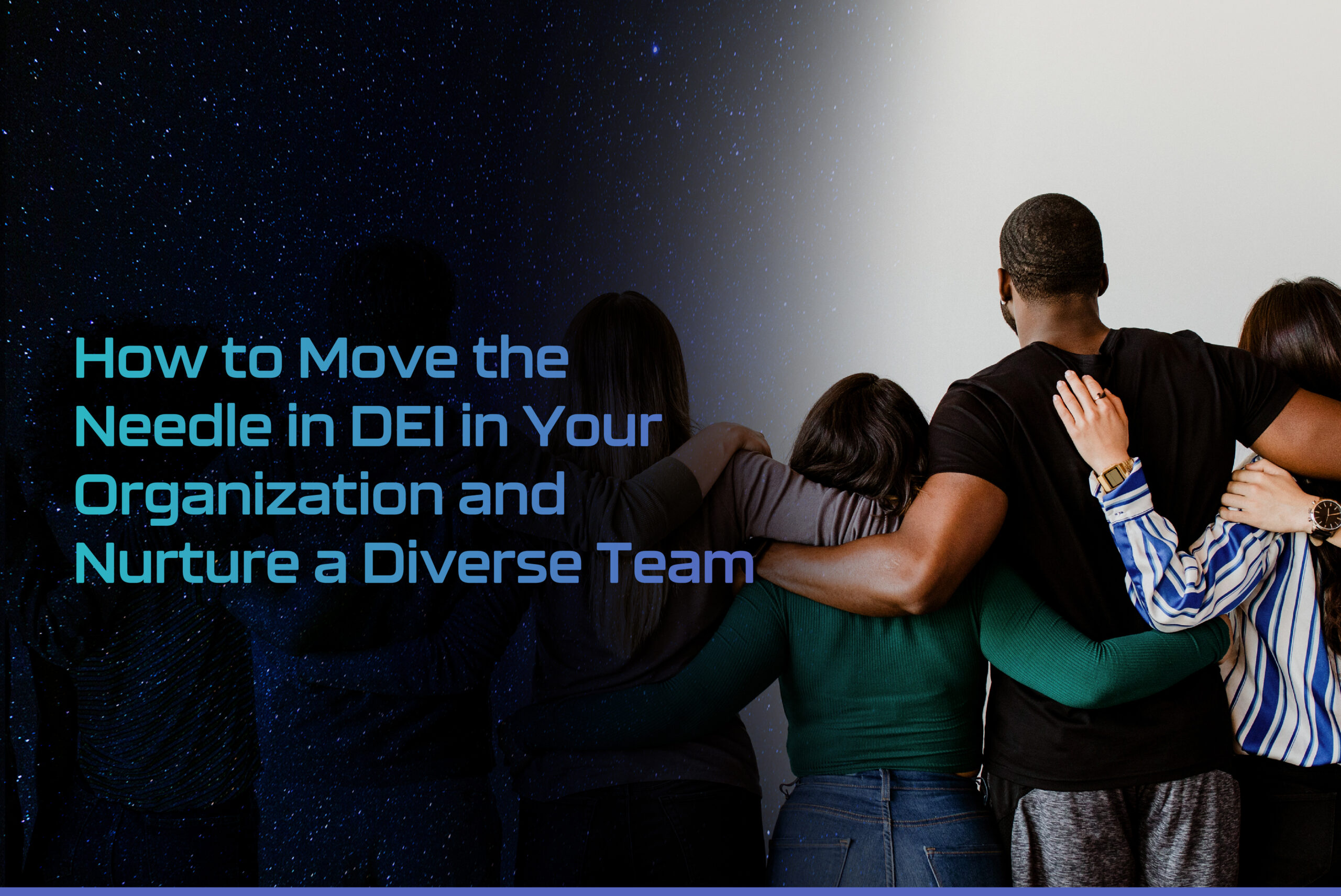 How to Move the Needle in DEI and Foster a Diverse Team
