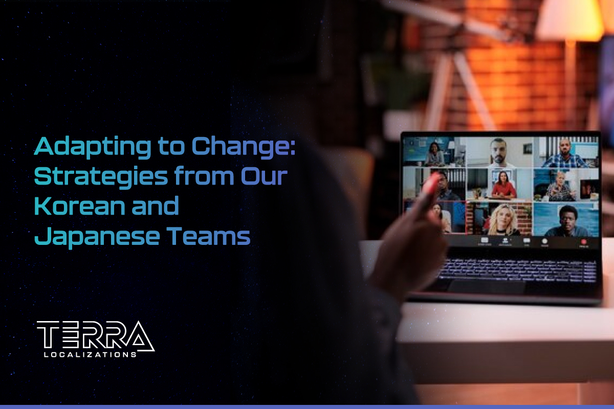 Adapting to Change with Our Korean and Japanese Teams