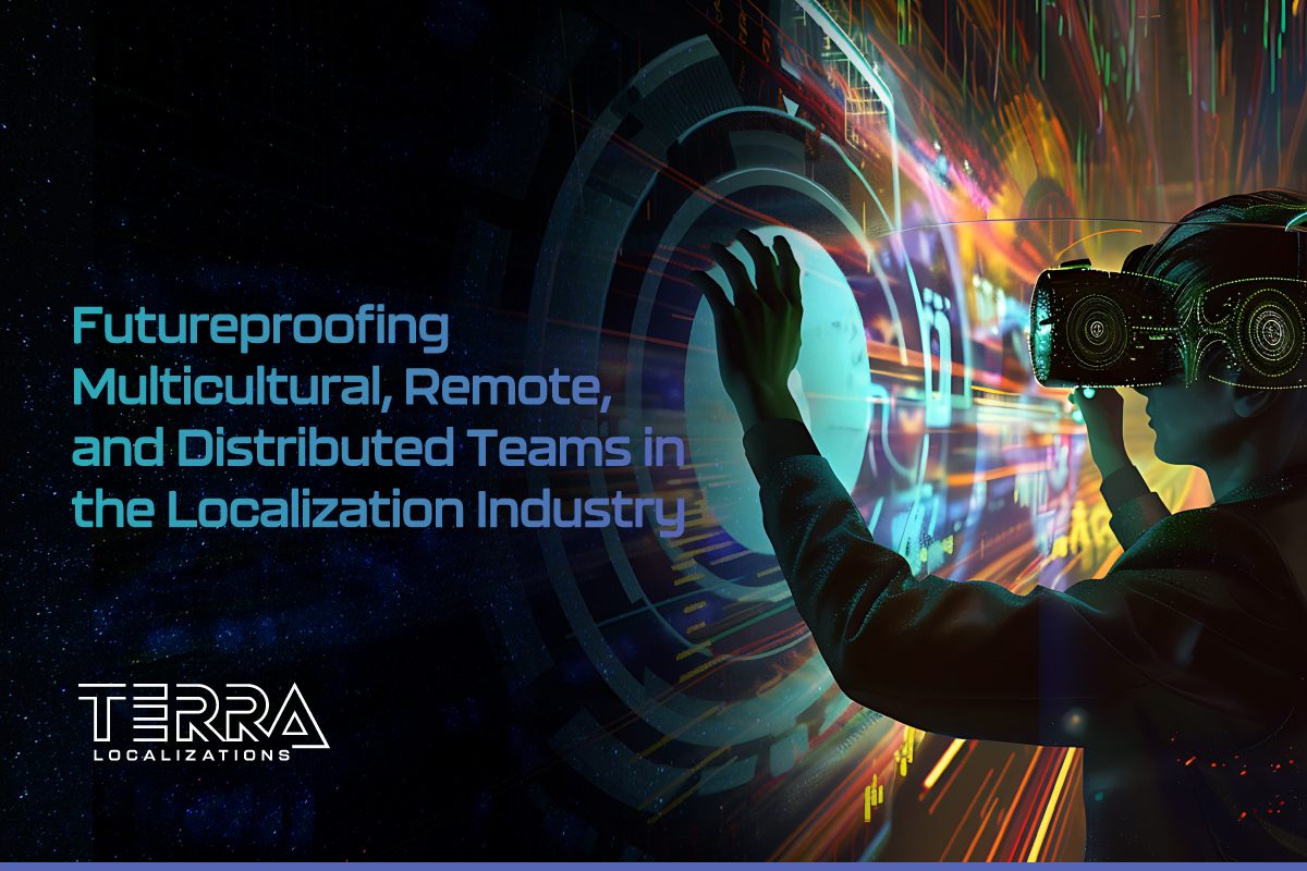 Futureproofing Multicultural, Remote, and Distributed Teams in the Localization Industry - Terra ...